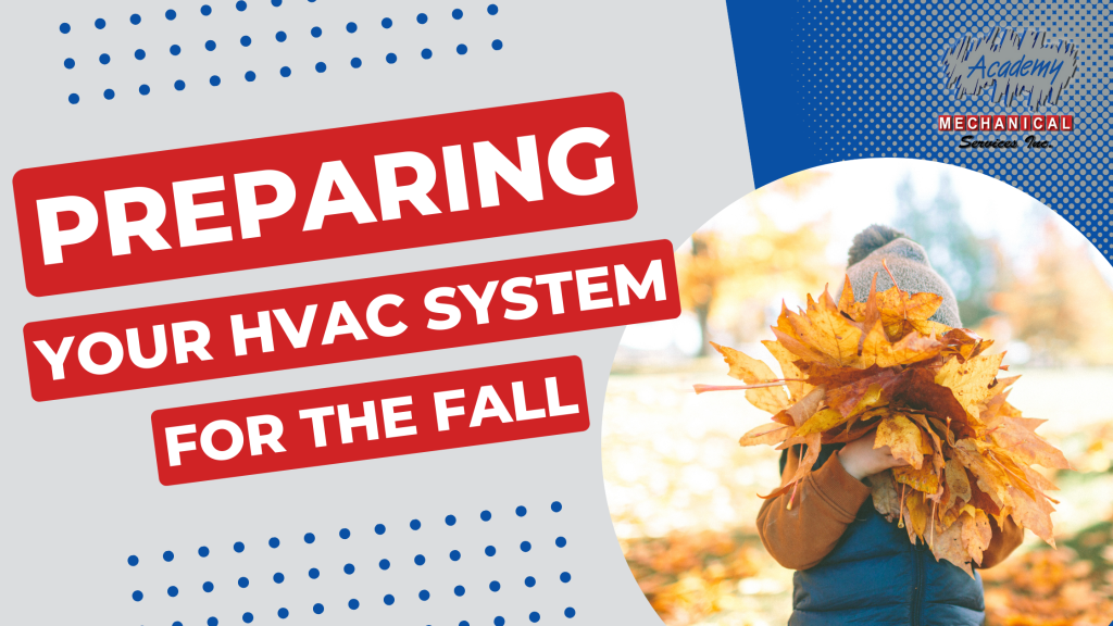 Preparing Your HVAC System for the Fall - Academy Mechanical