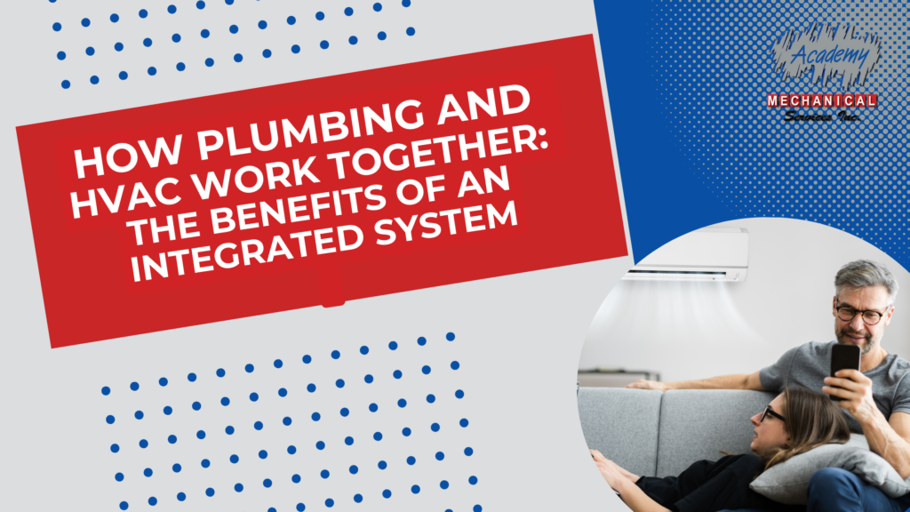 How Plumbing and HVAC Work Together: The Benefits of an Integrated System.